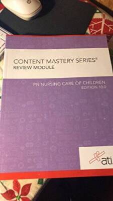 Content Mastery Series Review Module- PN Nursing Care of Children ...
