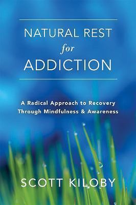 Natural Rest for Addiction: A Radical Approach to Recovery Through ...