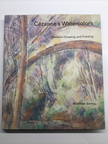 Cezanne’s Watercolors Between Drawing and Painting Matthew Simms HCDJ ...