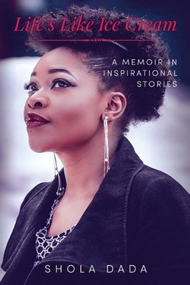 Life's Like Ice Cream: A Memoir in Stories by Shola Dada (English ...