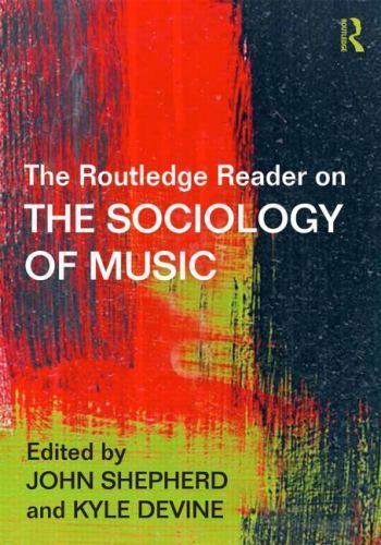Routledge Reader on the Sociology of Music by Kyle Devine (2015, Trade ...