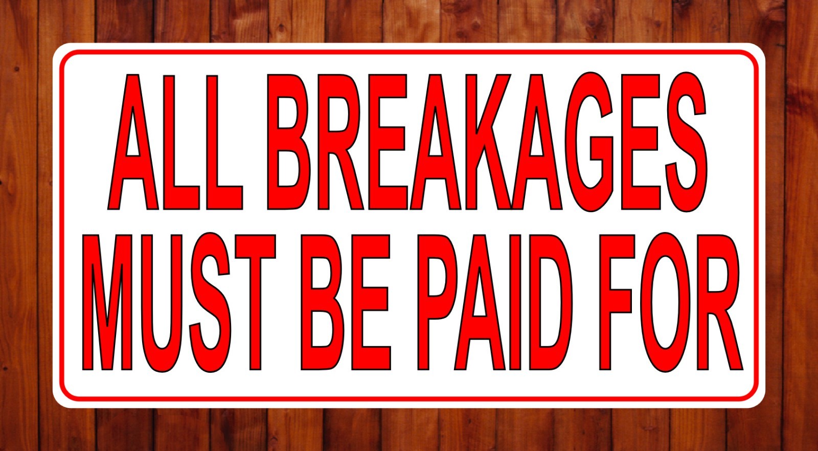 ALL BREAKAGES MUST BE PAID FOR ≈ SIGN NOTICE ≈ shop store market ...