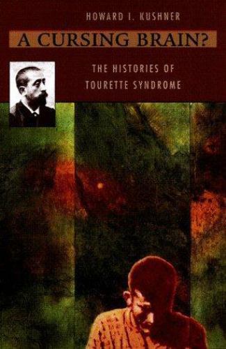 Cursing Brain? : The Histories of Tourette Syndrome by Howard I ...