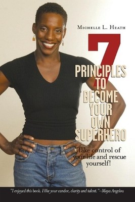 7 Principles to Become Your Own Superhero: Discover the Superhero ...