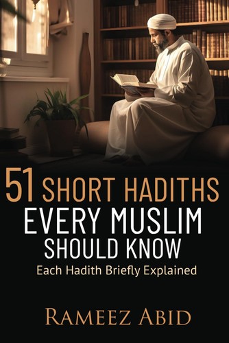 51 Short Hadiths Every Muslim Should Know: Each Hadith Briefly ...