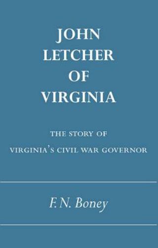 John Letcher of Virginia : The Story of Virginia's Civil War Governor ...