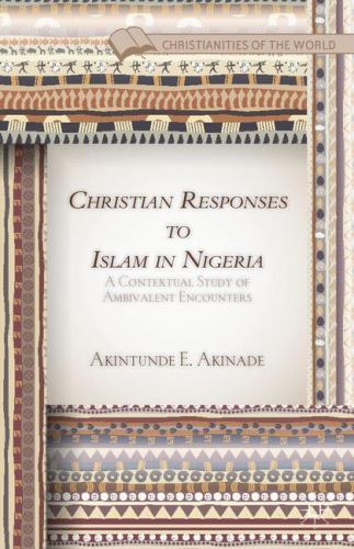 Christianities of the World Ser.: Christian Responses to Islam in ...