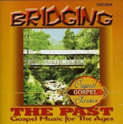 Bridging The Past: Gospel Music For the Ages CD, Various *Brand New ...