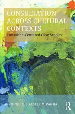 Consultation Across Cultural Contexts: Consultee-Centered Case Studies ...