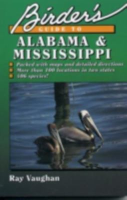 Birder's Guide to Alabama and Mississippi by Vaughan, Ray 9780884150558| eBay