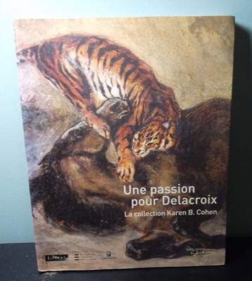 Une passion pour Delacroix; La Collection Karen B. Cohen by Colta Ives ...