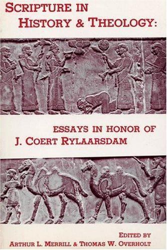 Scripture in History and Theology : Essays in Honor of J. Coert ...