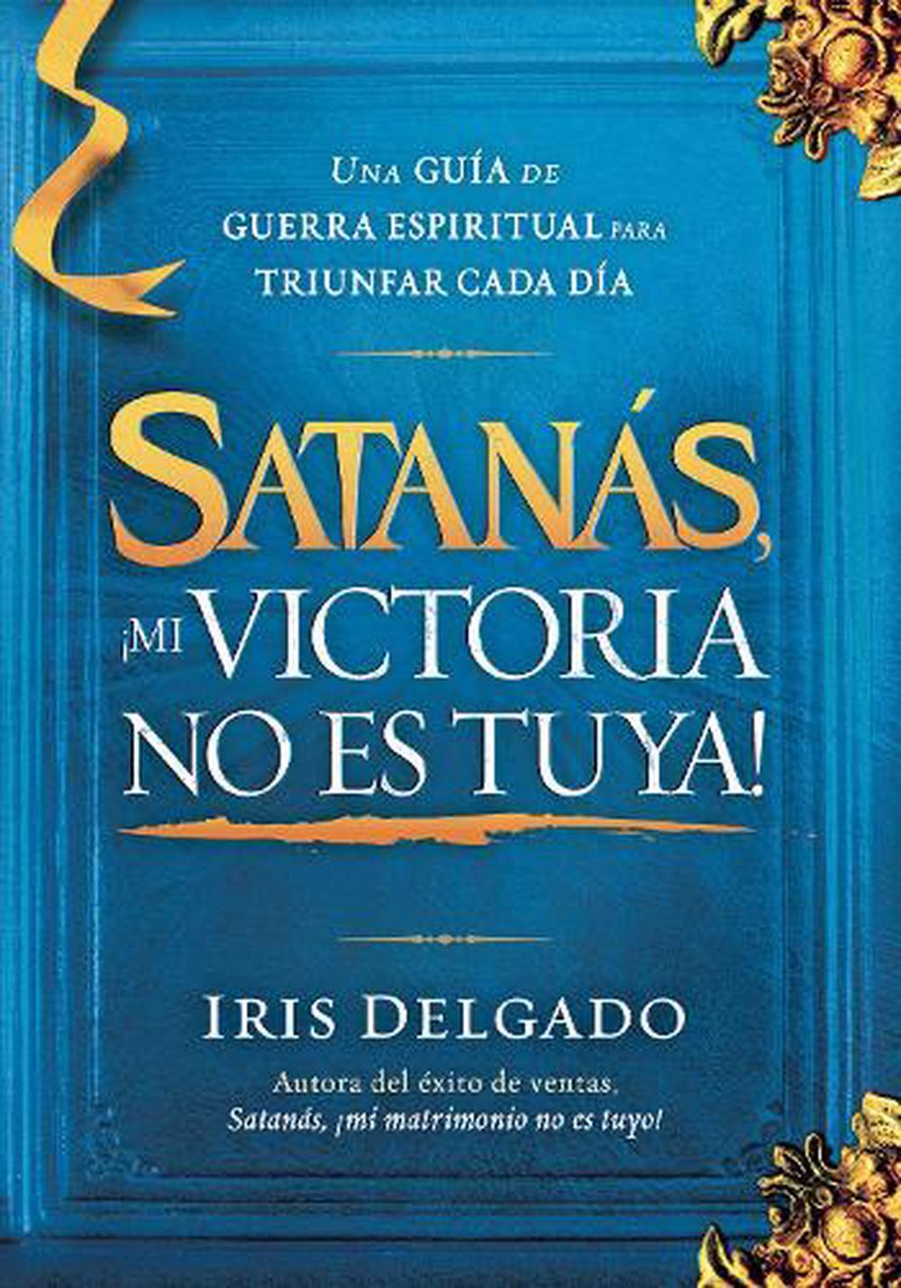 Satans, Mi victoria no es tuya! / Satan, My Victory Is Not Your Victory ...