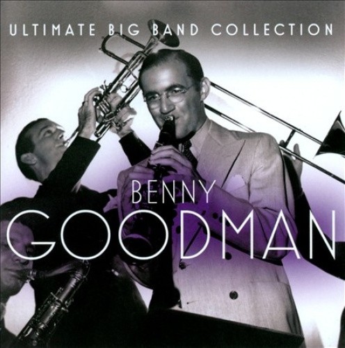 Ultimate Big Band Collection: Benny Goodman by Benny Goodman NEUF ...