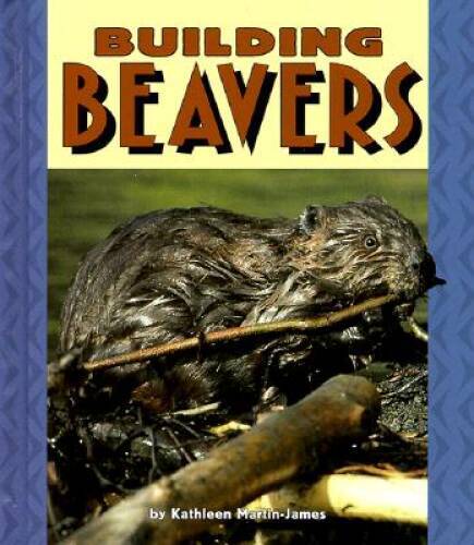 Building Beavers (Pull Ahead Books) - Library Binding - GOOD ...