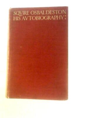 Squire Osbaldeston: Autobiography (G.Osbaldeston; E.D.Cuming Ed 1927 ...