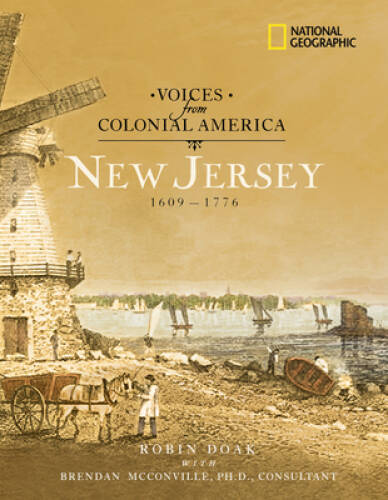 Voices from Colonial America: New Jersey: 1609-1776 (National Geogra ...