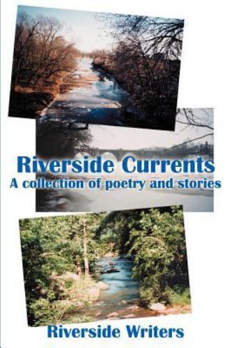 Riverside Currents by Riverside Writers Riverside Writers Staff (2001 ...