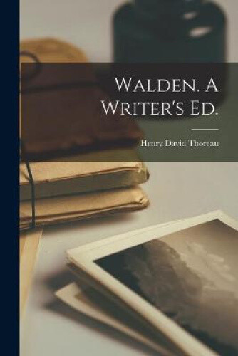 Walden. A Writer's Ed. by Henry David 1817-1862 Thoreau [Paperback ...