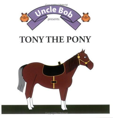 Tony the Pony by Uncle Bob (2006, Picture Book) for sale online | eBay