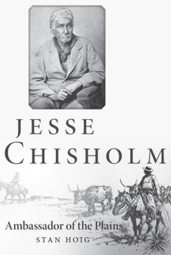 Jesse Chisholm: Ambassador of the Plains - Paperback By Hoig, Stan ...