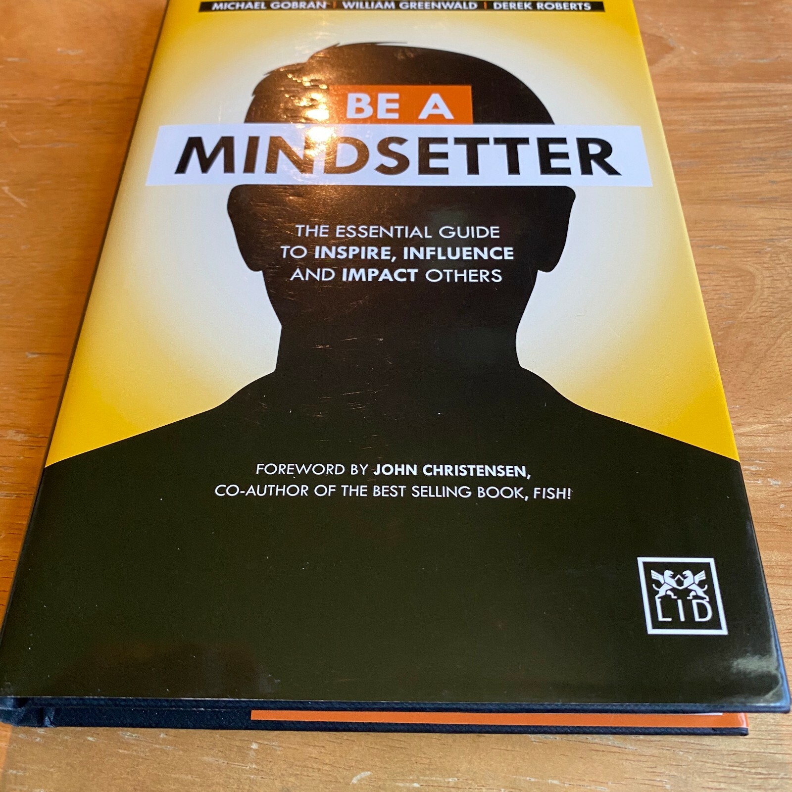 Be a Mindsetter : The Essential Guide to Inspire, Influence and Impact ...