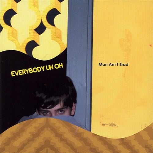 EVERYBODY UH-OH - Man Am I Brad - CD - **BRAND NEW/STILL SEALED** | eBay
