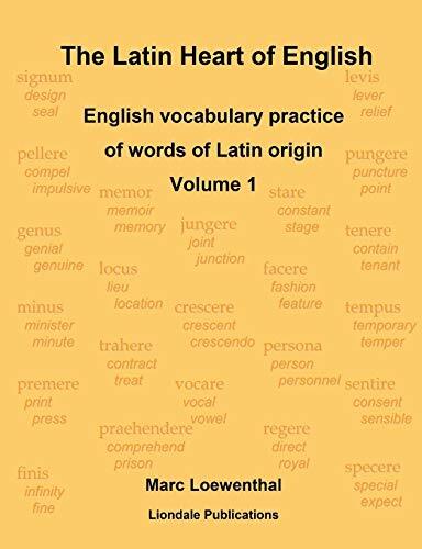 The Latin Heart of English: English vocabulary practice Volume 1 ...