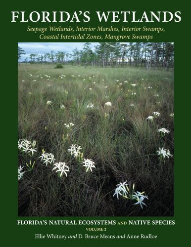 Florida's Wetlands by Ellie Whitney, D. Bruce Means and Anne Rudloe ...