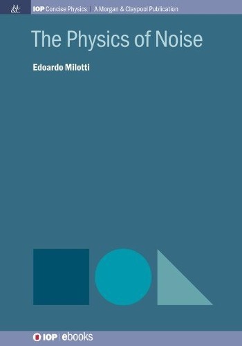 Edoardo Milotti The Physics of Noise (Hardback) IOP Concise Physics ...