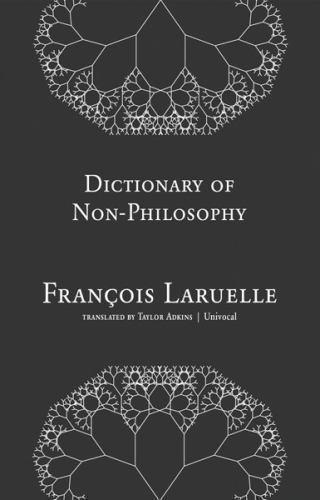 Univocal Ser.: Dictionary of Non-Philosophy by François Laruelle (2013 ...