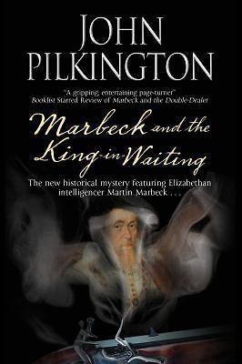 Marbeck and the King-In-waiting by John Pilkington (2013, Hardcover ...