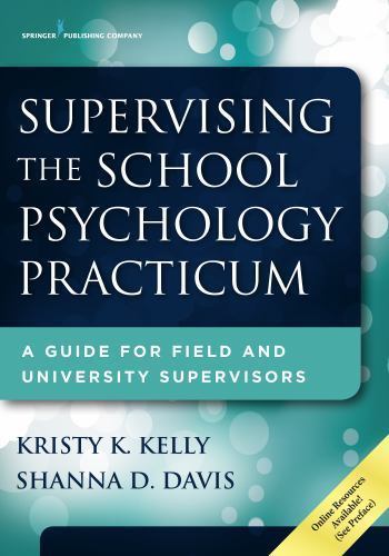 Supervising the School Psychology Practicum : A Guide for Field and University Supervisors by ...