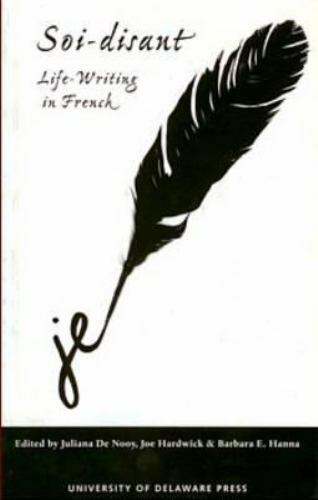 Soi-disant: Life Writing in French [Monash Romance Studies ...