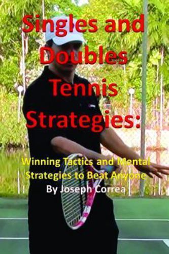 Singles and Doubles Tennis Strategies : Winning Tactics and Mental ...