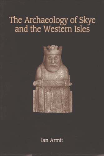 The Archaeology of Skye and the Western Isles by Professor Armit, Ian ...