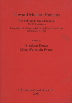 Avraham Ronen / Toward Modern Humans The Yabrudian and Micoquain 400-50 ...