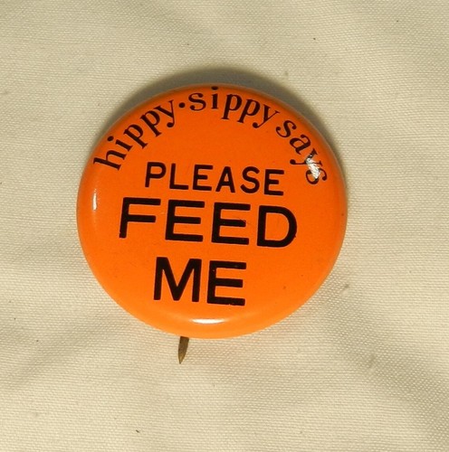 Vintage Hippy Sippy Pinback Button - Advertising Candy - Please Feed Me ...
