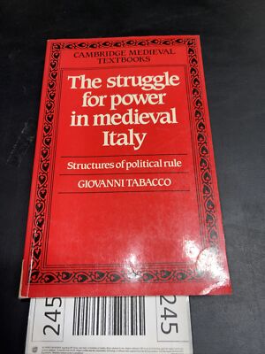 The Struggle for Power in Medieval Italy: Structures of Political Rule ...