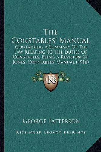Constables' Manual : Containing A Summary of the Law Relating to the ...