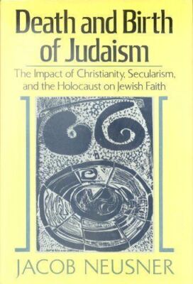 Death and Birth of Judaism Neusner, Jacob | eBay