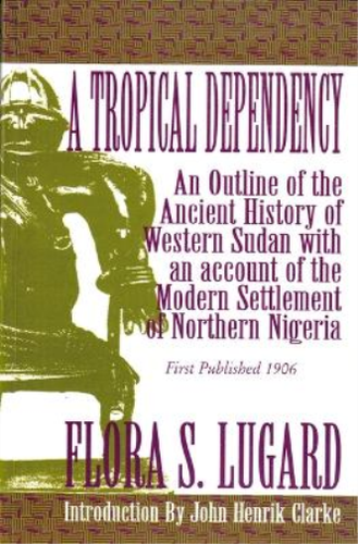 Flora Shaw Lugard A Tropical Dependency (Poche) 9780933121928 | eBay