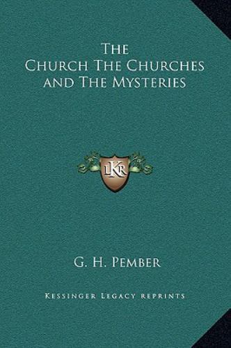 Church the Churches and the Mysteries by G. H. Pember (2010, Hardcover ...