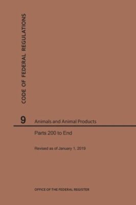 Code of Federal Regulations Title 9, Animals and Animal Products, Parts ...