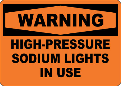 OSHA WARNING: HIGH-PRESSURE SODIUM LIGHTS IN USE 2| Laminated Vinyl ...