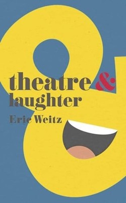 Theatre and Laughter by Eric Weitz: New 9781137356086| eBay