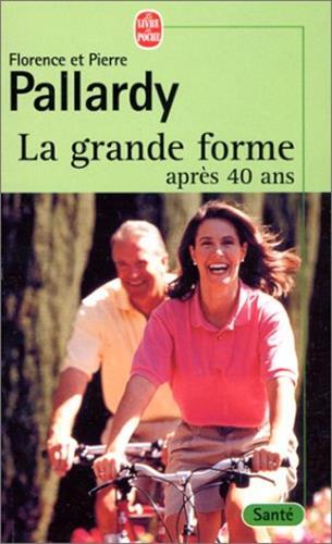La Grande Forme Apres 40 Ans Pallardy, Pierre and Pallardy, Florence | eBay