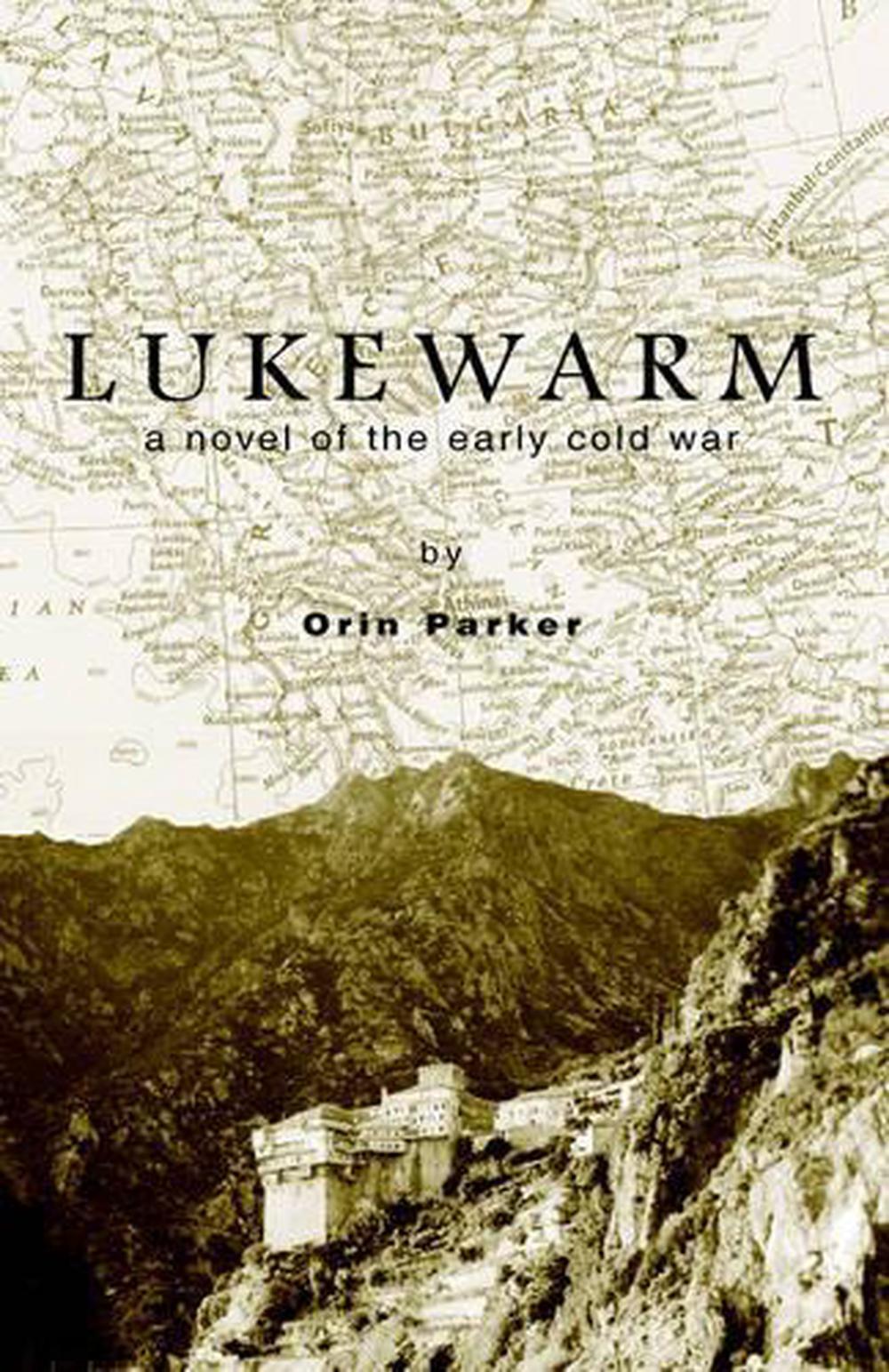 Lukewarm: A novel of the early cold War by Orin Parker (English ...