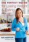 The Perfect Recipe for Losing Weight & Eating Great - Anderson, Pam ...