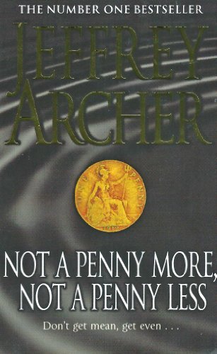Not a Penny More, Not a Penny Less By Jeffrey Archer. 9781447228 | eBay